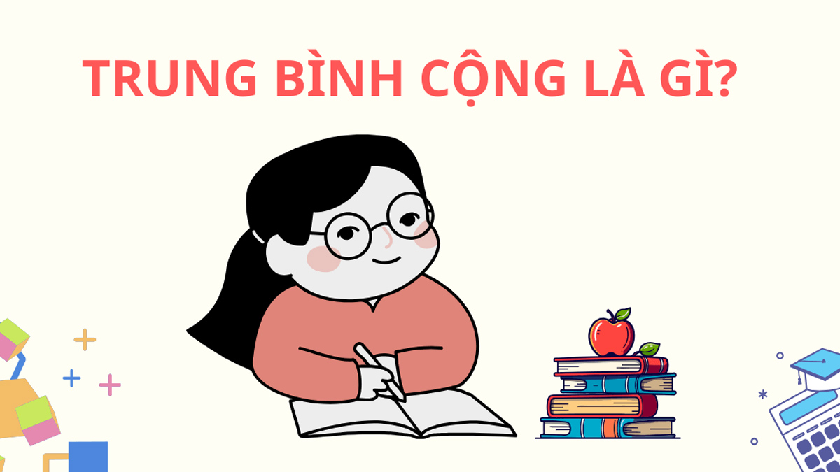 Công thức & Cách tính trung bình cộng đơn giản, dễ hiểu nhất